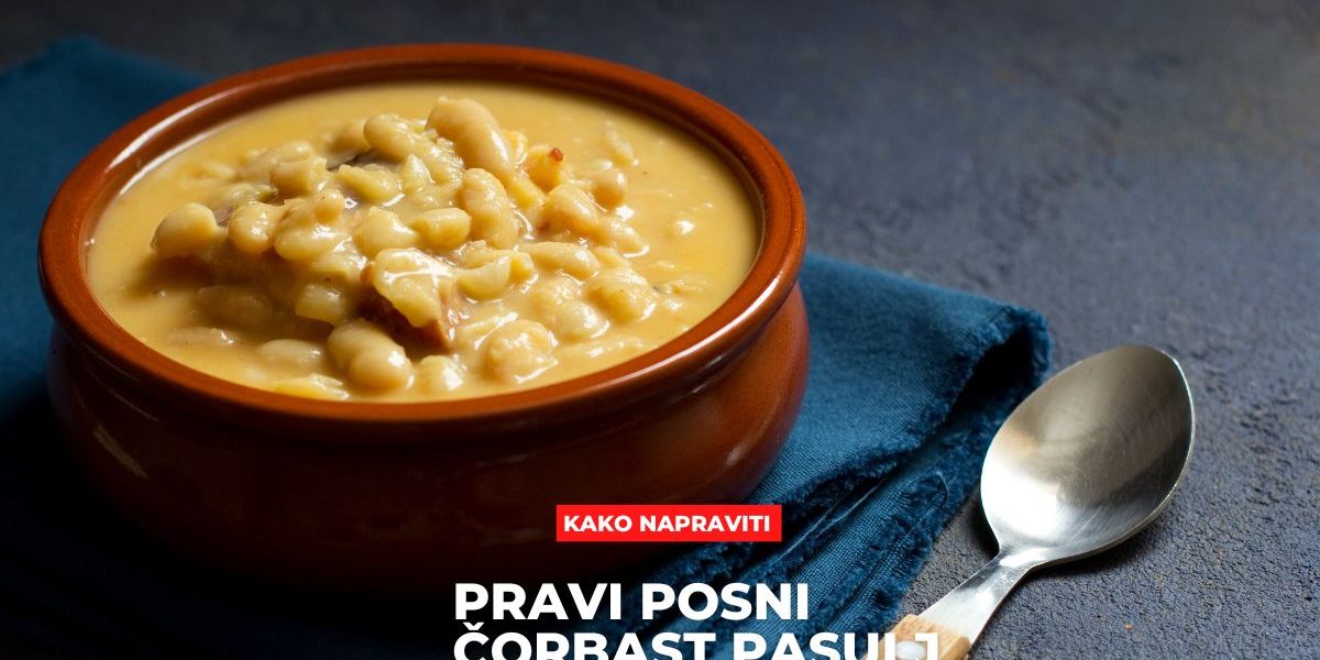 Posni čorbast pasulj - recept za zdravu i ukusnu posnu hranu - SRPSKI KUVAR